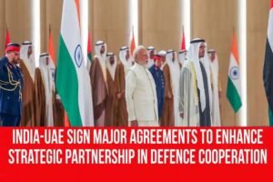 India-UAE Sign Major Agreements on Energy and Defence Cooperation - GK Now